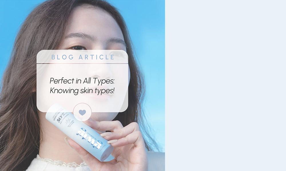 Perfect in All Types: Knowing skin types | Nature's Kin