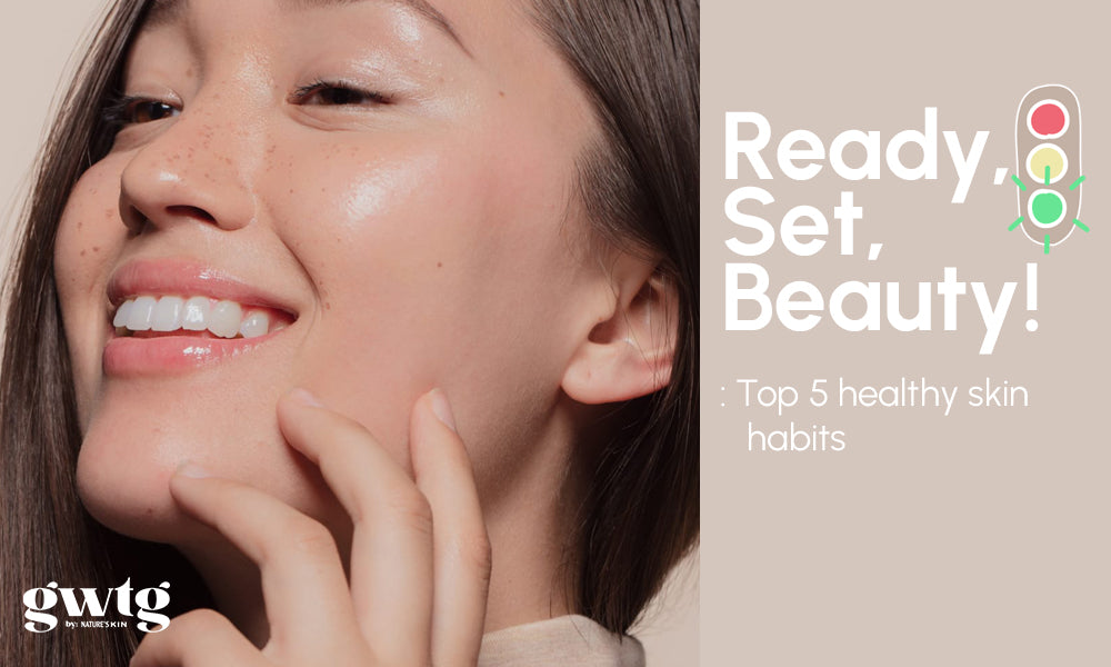 Ready, Set, Beauty!: Top 5 healthy skin habits | Nature's Kin